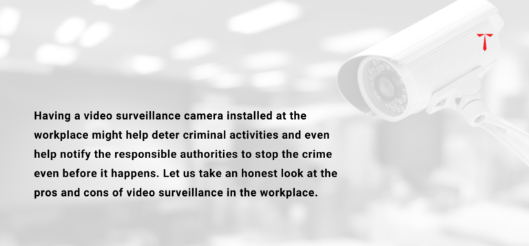 Pros and cons of video surveillance in the workplace | Technomine